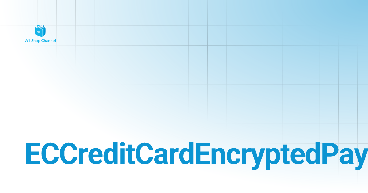 ECCreditCardEncryptedPayment | Wii Shop Channel